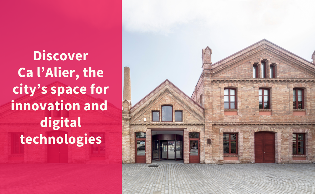 Descubre Ca l’Alier, el espacio de innovación y tecnologías digitales de la ciudad | Barcelona ...